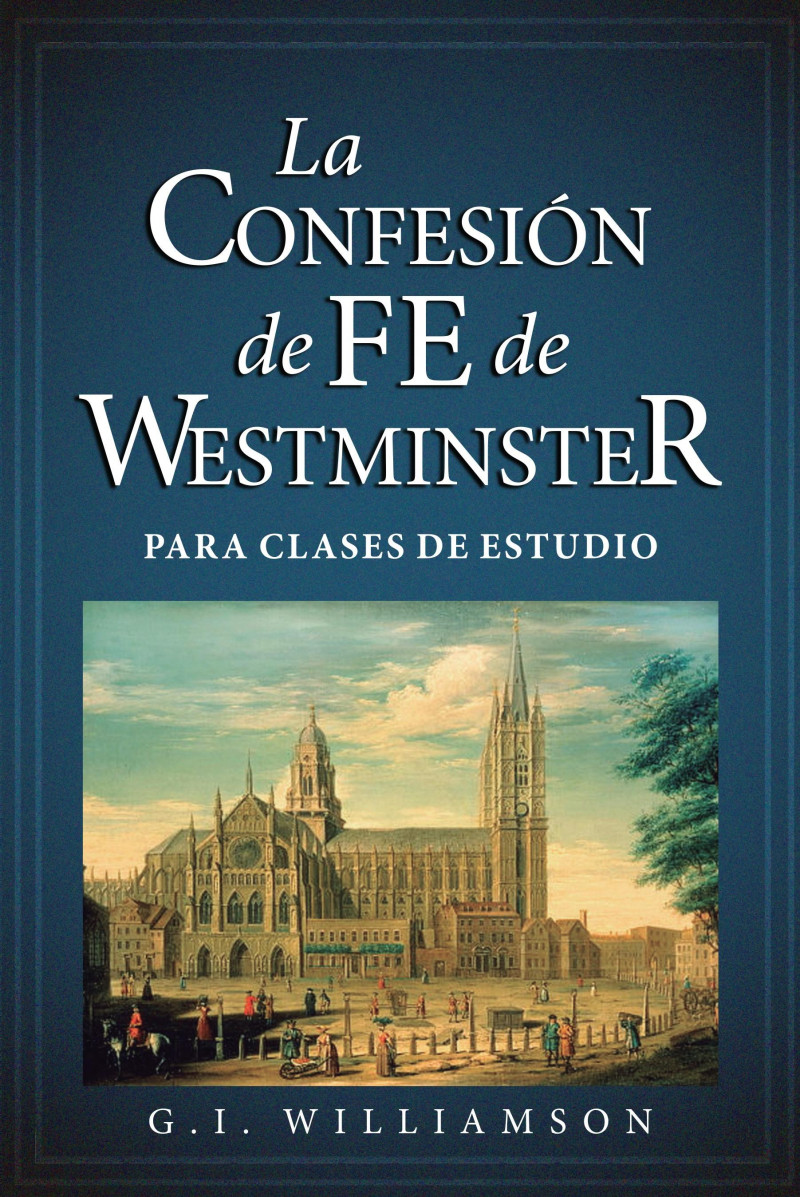 Descubre la Confesión de Fe de Westminster: Tu guía completa ...